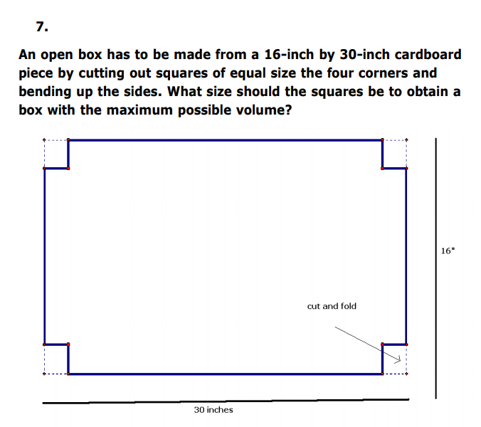 Solved 7. An open box has to be made from a 16-inch by | Chegg.com
