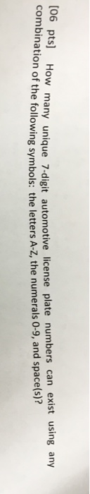 Solved How many unique 7-digit automotive license plate | Chegg.com