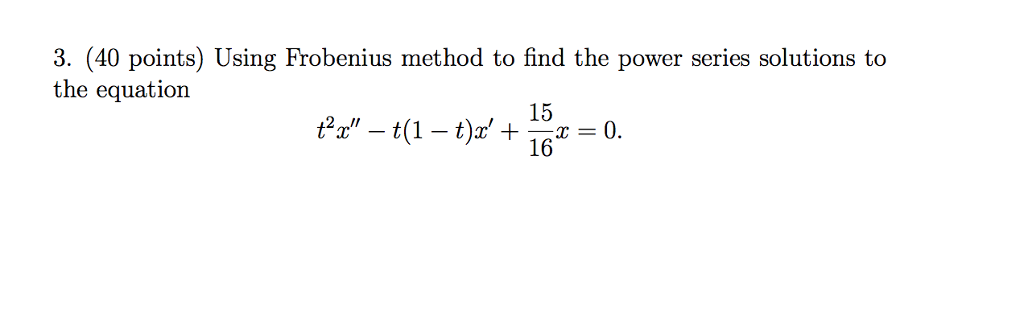 Solved 3. (40 points) Using Frobenius method to find the | Chegg.com