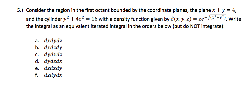 Solved 5) Consider the region in the first octant bounded by | Chegg.com