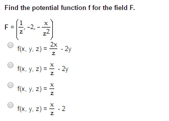 Solved Find the potential function f for the field F = (1/z, | Chegg.com