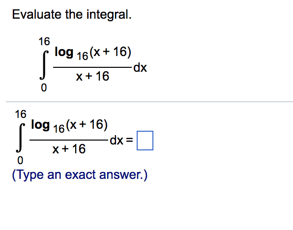 Solved Evaluate the integral. 16 log 16(x 16) X+ 16 dx 0 16 | Chegg.com