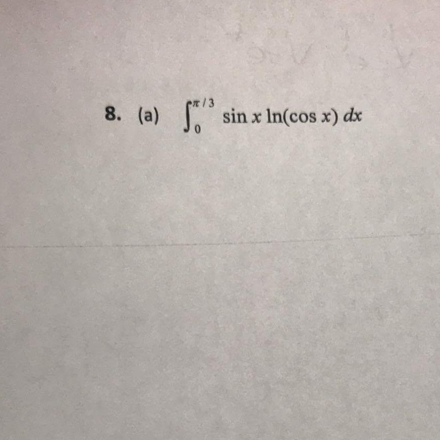 Solved Integral^pi/3_0 sin x ln(cos x) dx | Chegg.com