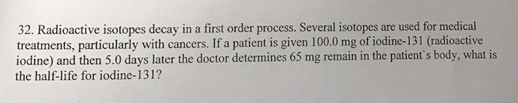 Solved Radioactive isotopes decay in a first order process. | Chegg.com