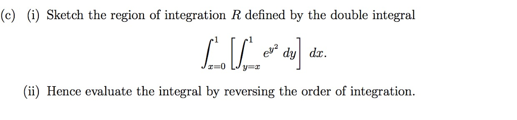 Solved (c) (i) Sketch the region of integration R defined by | Chegg.com