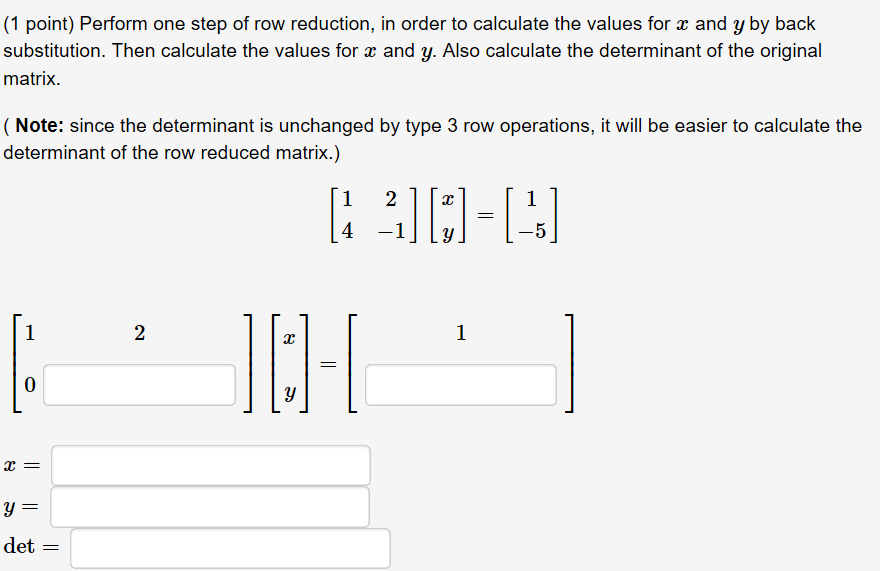 Solved (1 point) Perform one step of row reduction, in order | Chegg.com