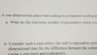 Solved A one-dimensional plane wall undergoes a transient | Chegg.com