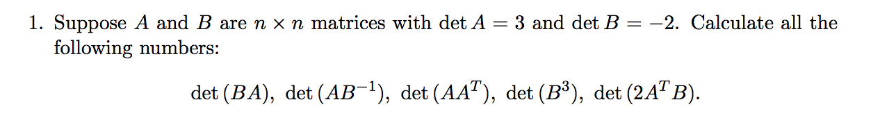 Solved Suppose A and B are n Times n matrices with det A = 3 | Chegg.com