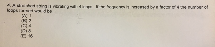 Solved A stretched string is vibrating with 4 loops. If the | Chegg.com