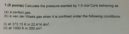 Solved Calculate the pressure exerted by 1.0 mol C_6H_6 | Chegg.com