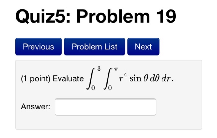 Solved Evaluate integral^3_0 integral^pi_0 r^4 sin theta d | Chegg.com