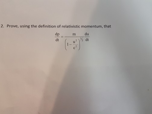 Solved Prove, using the definition of relativistic momentum, | Chegg.com