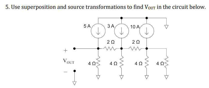 Solved 5. Use superposition and source transformations to | Chegg.com