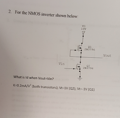 Solved For the NMOS inverter shown below. What is Id when | Chegg.com