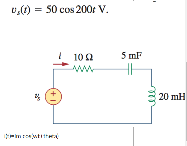 Solved vs(t)- 50 cos 200t V. 10 ? 5 mF 20 mH i(t)-Im | Chegg.com