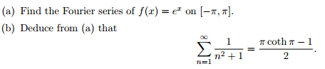 Solved Find the Fourier series of f(x) = e^x on [- pi, pi]. | Chegg.com