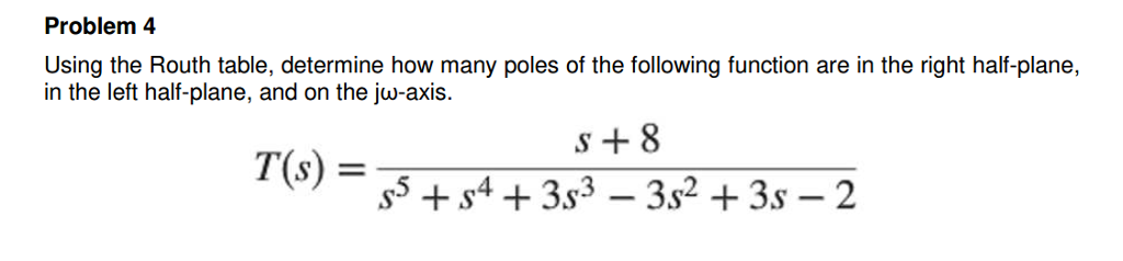 Solved Using the Routh table, determine how many poles of | Chegg.com