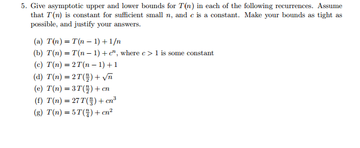 Solved Give asymptotic upper and lower bounds for T (n) in | Chegg.com