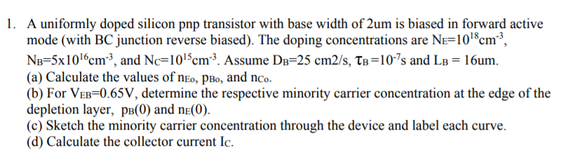 Solved 1. A uniformly doped silicon pnp transistor with base | Chegg.com