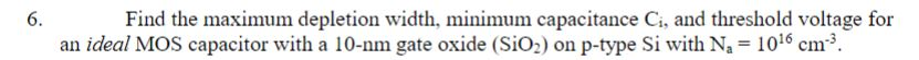 Solved 6. Find the maximum depletion width., minimum | Chegg.com