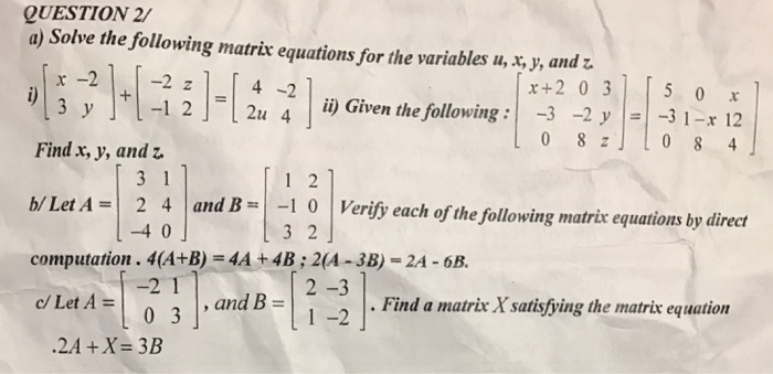 Solved Solve the following matrix equations for the | Chegg.com