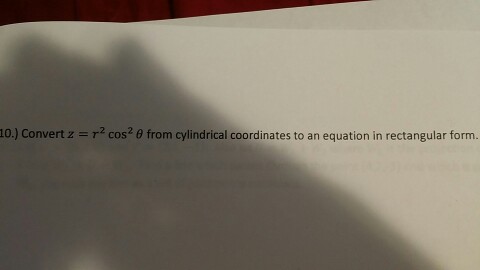Solved convert cylindrical to rectangular form | Chegg.com