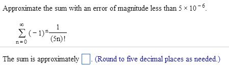Solved Approximate the sum with an error of magnitude less | Chegg.com
