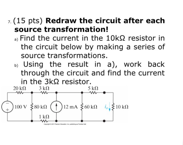 Solved Redraw the circuit after each source transformation! | Chegg.com
