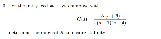 Solved For the unity feedback system above with G(s) = K(s | Chegg.com