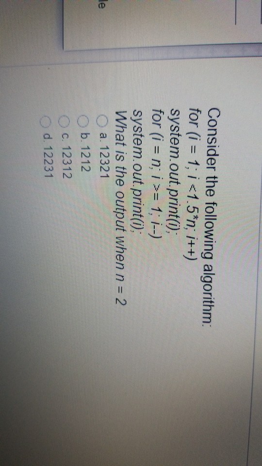 Solved Consider the following algorithm: for (i = 1, i | Chegg.com