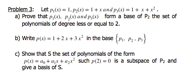 Solved Problem 3: Let Pi(x) =1,P-(x)-1+xandp3(x) =1+X+X2 a) | Chegg.com