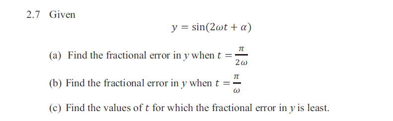 Solved 2.7 Given (a) Find the fractional error in y when t- | Chegg.com