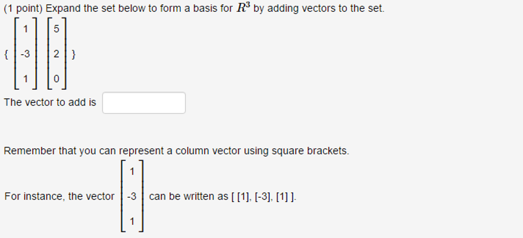 Solved Expand the set below to form a basis for R^3 by | Chegg.com