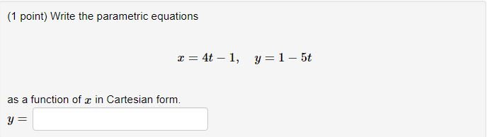 Solved (1 point) Write the parametric equations as a | Chegg.com