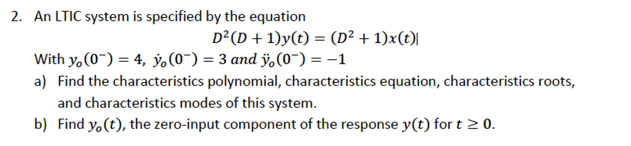 Solved An LTIC system is specified by the equation D^2(D + | Chegg.com