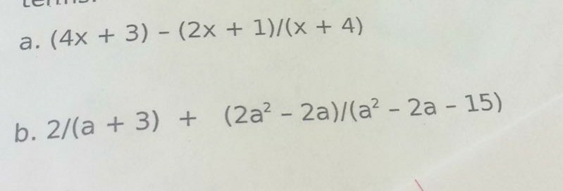 Solved a. (4x + 3) - (2x + 1)/(x + 4) b. 2/(a + 3) + (2a^2 | Chegg.com