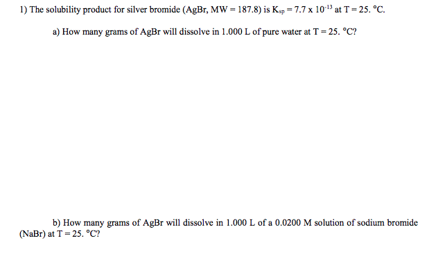 Solved 1) The solubility product fr silver bromide (AgBr, MW | Chegg.com