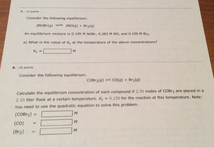 Solved Consider the following equilibrium: 2NOBr(g) 2NO(g) | Chegg.com Solved Consider the following equilibrium: 2NOBr(g) 2NO(g) | Chegg.com