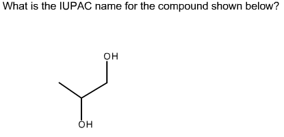 Solved What is the IUPAC name for the compound shown below? | Chegg.com