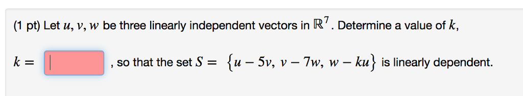 Solved Let u, v, w be three linearly independent vectors in | Chegg.com