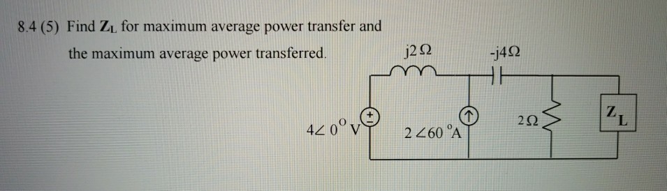 Solved 8.4 (5) Find Zi for maximum average power transfer | Chegg.com