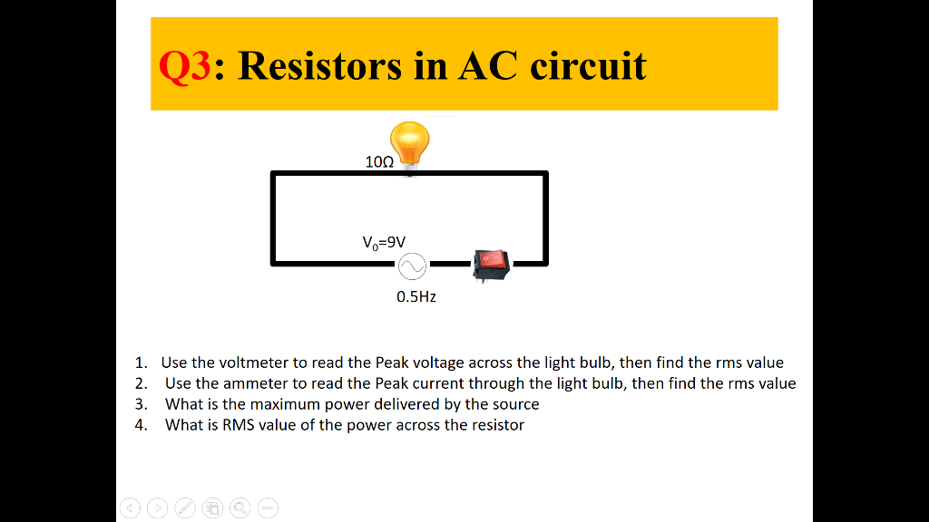 Solved Q3: Resistors in AC circuit 0.5Hz 1. 2. 3. 4. Use the | Chegg.com