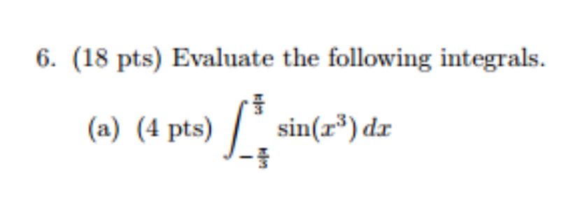 Solved Evaluate the following integrals. sin(x^3)dx | Chegg.com