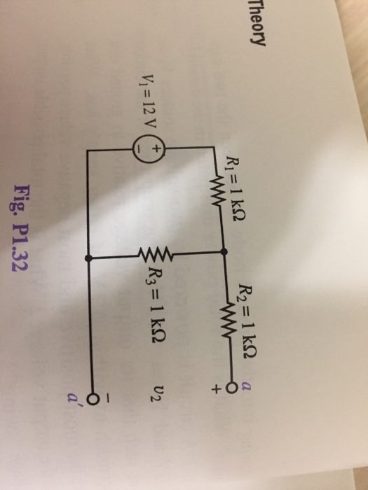 Solved Theory VI 12 V 1 k2 R2 1 kS2 R1 1 kS2 R3 Fig. P1.32 | Chegg.com