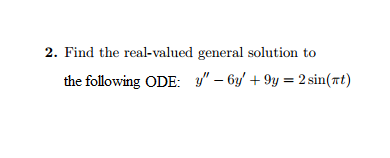 Solved 2. Find the real-valued general solution to the | Chegg.com