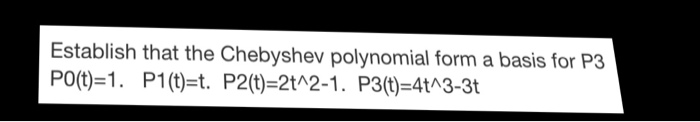 Solved Establish that the Chebyshev polynomial form a basis | Chegg.com