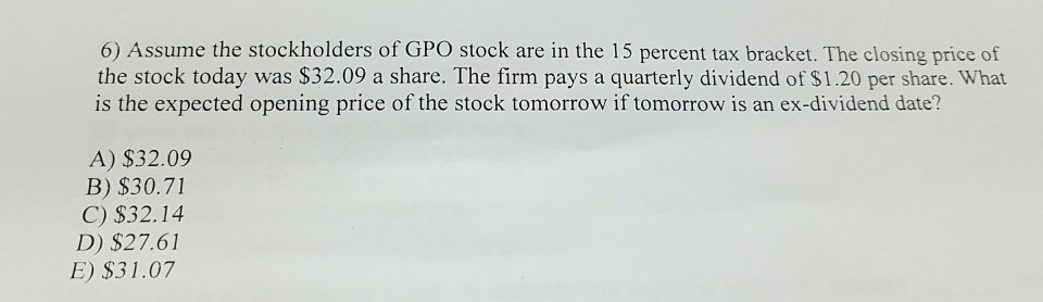 Solved 6) Assume the stockholders of GPO stock are in the 15 | Chegg.com