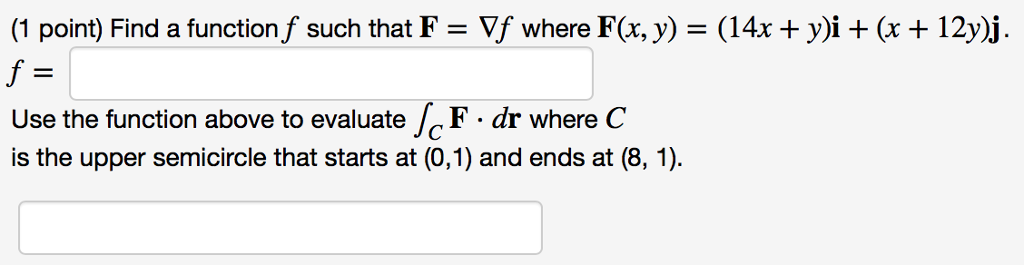 Solved (1 point) Find a function f such that F = Vf where | Chegg.com