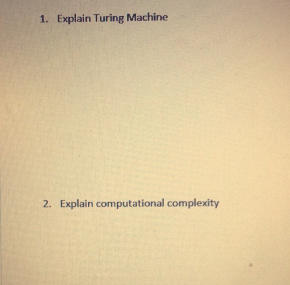 Solved 1. Explain Turing Machine 2. Explain computational | Chegg.com