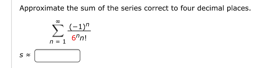 Solved Approximate the sum of the series correct to four | Chegg.com